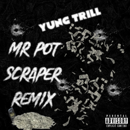 Stream Mr Pot Scraper by Yung Trill | Listen online for free on SoundCloud