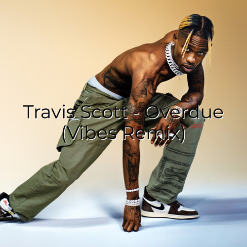 Stream Travis Scott - Overdue (Dababy Remix) by Ty_certi | Listen ...