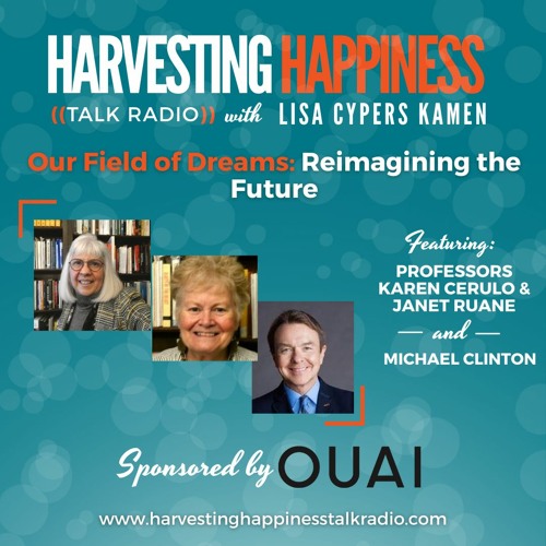 Stream Our Field of Dreams: Reimagining the Future with Karen Cerulo ...