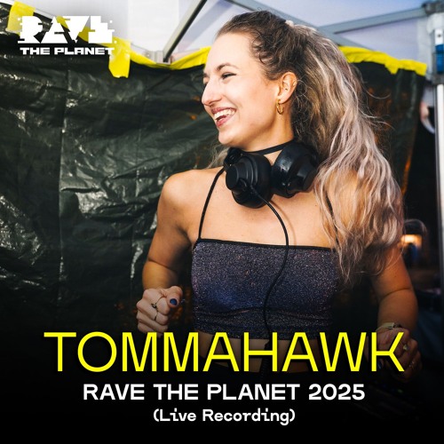 Stream Tommahawk @ Rave The Planet 2025 (LIVE recording) by RAVE THE ...