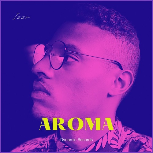 Stream Aroma by IZZO | Listen online for free on SoundCloud