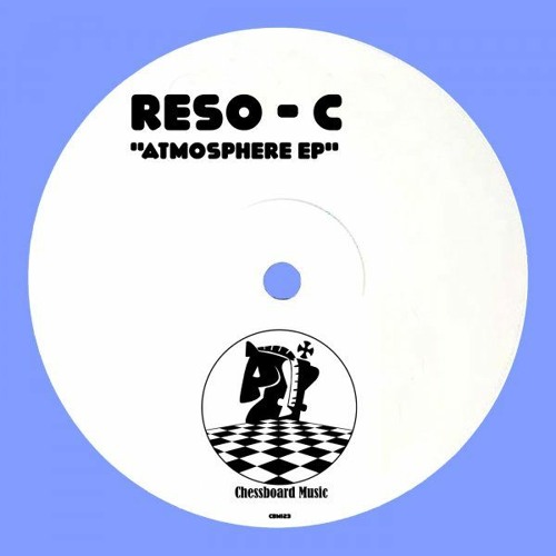 Stream Reso-C - Atmosphere Ep (Preview) by Chess Board Music | Listen ...