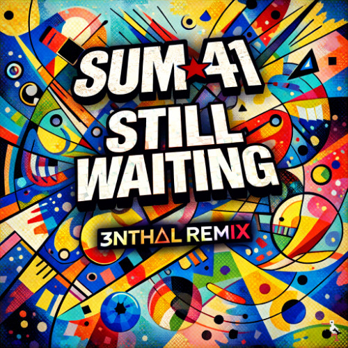 Stream Sum 41 - Still waiting (3NTHAL Remix) by 3NTHAL | Listen online ...