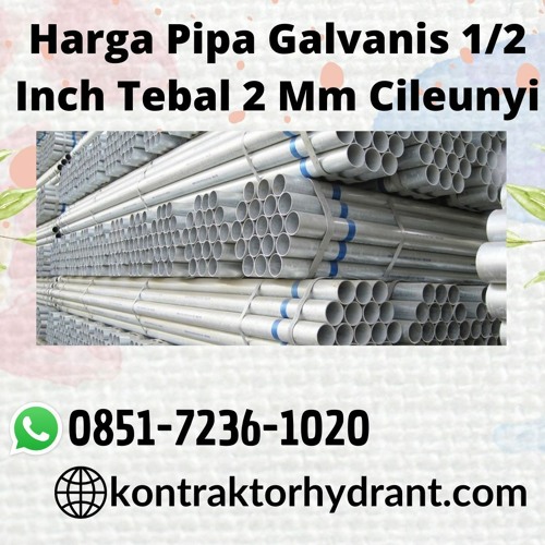 Stream TERBUKTI, (0851.7236.1020) Harga Pipa Galvanis 1/2 Inch Tebal 2 Mm Cileunyi by ...