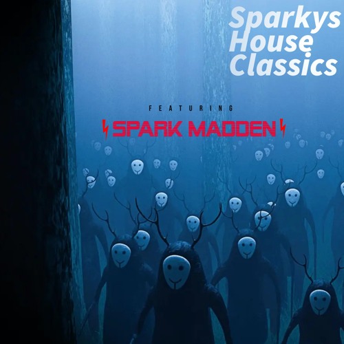 Stream Sparkys House Classics by Spark Madden | Listen online for free ...