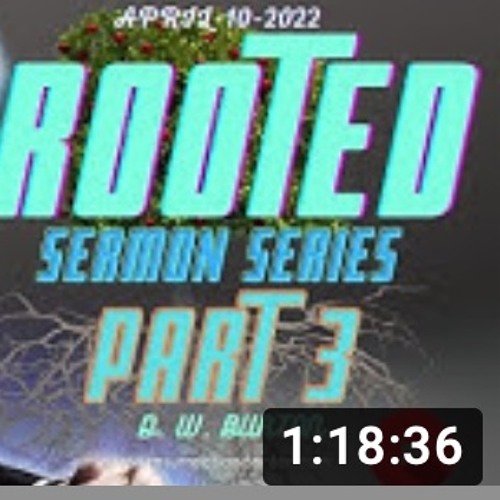 Stream Rooted Sermon Series Part - 3, April 10th, 2022 by Resurrection ...