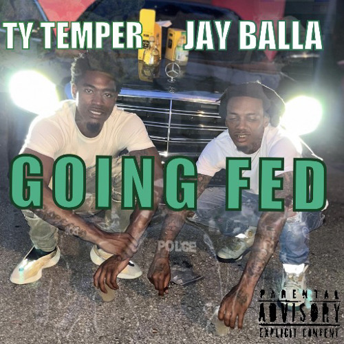 Stream Ty Temper Ft. Jay Balla - Going Fed by Ty Temper | Listen online ... Stream Ty Temper Ft. Jay Balla - Going Fed by Ty Temper | Listen online ...