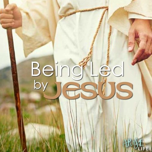 Stream Being Led by Jesus by ARISE:Life | Listen online for free on ...