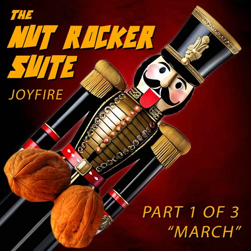 Stream THE NUT ROCKER SUITE / #1 March (Radio Edit) by JOYFIRE | Listen ...