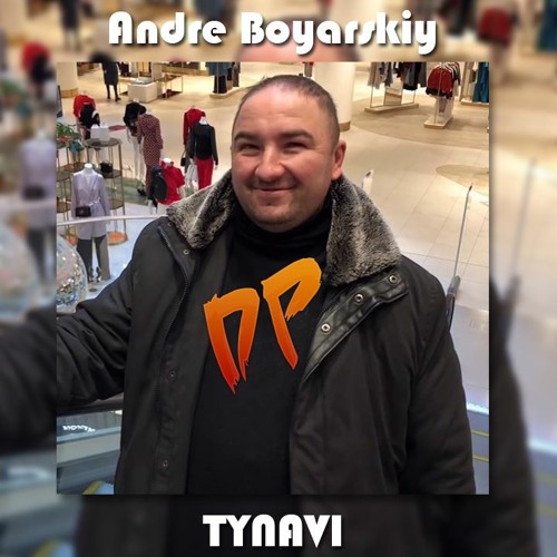 Stream Andre Boyarskiy & Tynavi - DP by TYNAVI | Listen online for free ...