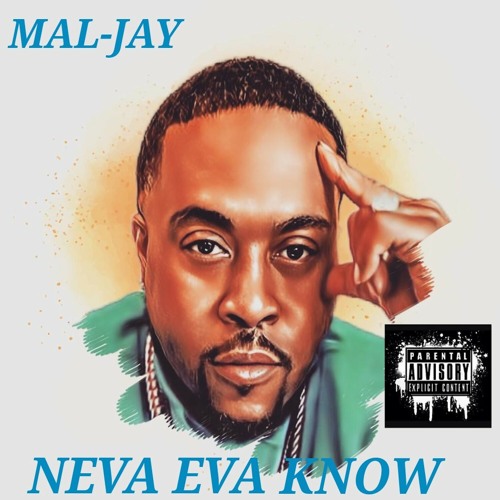 Stream Neva Eva Know by Mal-Jay | Listen online for free on SoundCloud