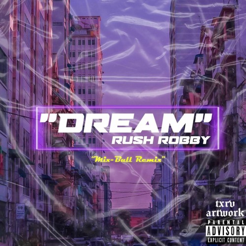Stream Dream Remix - Rush Robby x Mix-Bull [Lyrics In Description] by ...