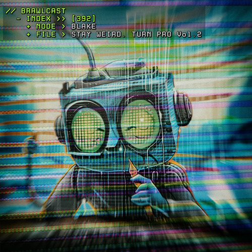 Stream BRAWLcast 392 / BlaKe - Stay Weird. Turn Pro Vol.2 by DIGI/SPASM ...