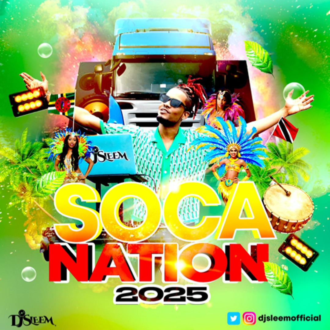 Stream Soca Nation 2025 by DJ Sleem | Listen online for free on SoundCloud