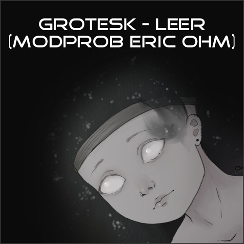 Stream Grotesk - Leer (Modprob Eric Ohm) by spurkopf | Listen online ...