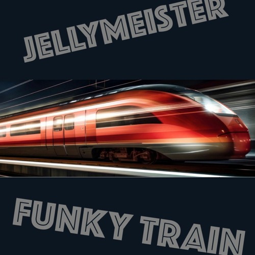 Stream Funky Train by Jellymeister | Listen online for free on SoundCloud