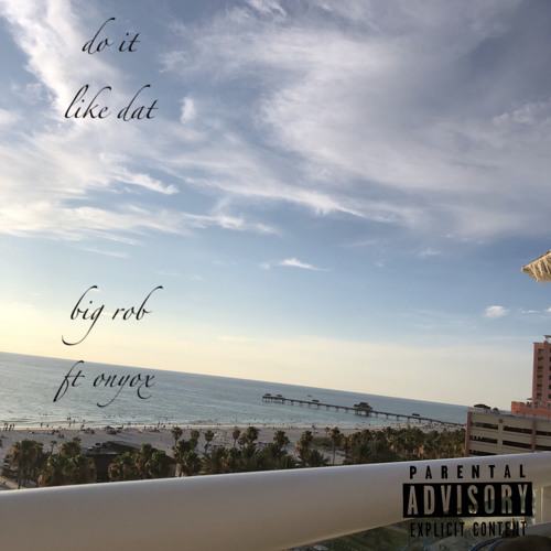 Stream Big Rob - Do It Like Dat (Feat Onyox) by Big Rob | Listen online for free on SoundCloud