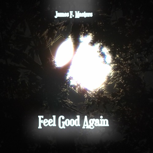 Stream Feel Good Again by James F. Masters | Listen online for free on ...