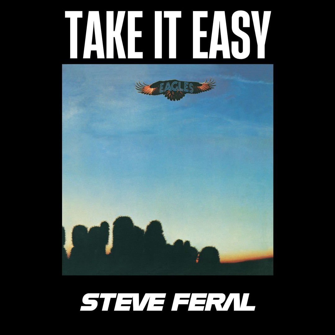 Stream The Eagles- Take It Easy (STEVE FERAL REMIX) by STEVE FERAL | Listen online for free on ...