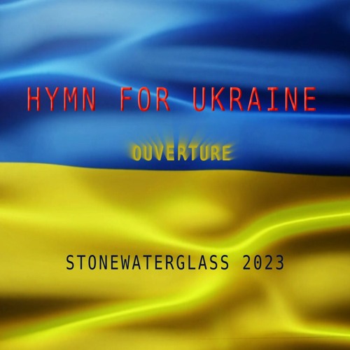 Stream Hymn For Ukraine Ouverture by StoneWaterGlass | Listen online ...