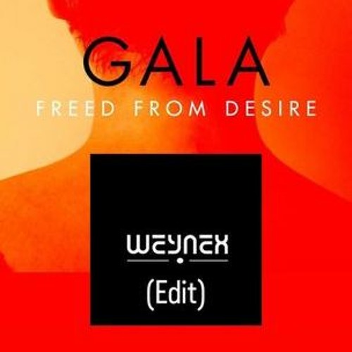 Stream Gala - Freed From Desire (Weynex Edit) Tech House 2022 by WEYNEX ... Stream Gala - Freed From Desire (Weynex Edit) Tech House 2022 by WEYNEX ...