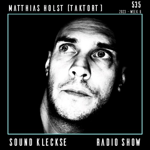 Stream Sound Kleckse Techno Radio 0535 - Matthias Holst (Taktort ...