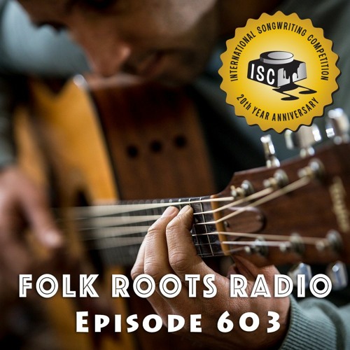 Stream Episode 603 - International Songwriting Competition & More New Releases by Folk Roots ...