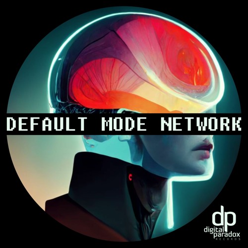 Stream Default Mode Network (Original Mix) - Digital Paradox Records by ... Stream Default Mode Network (Original Mix) - Digital Paradox Records by ...