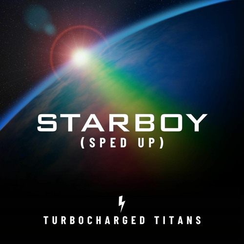 Stream The Weeknd, Daft Punk - Starboy (Sped Up) (TURBOCHARGED TITANS REMIX) - OUT ON SPOTIFY by ...