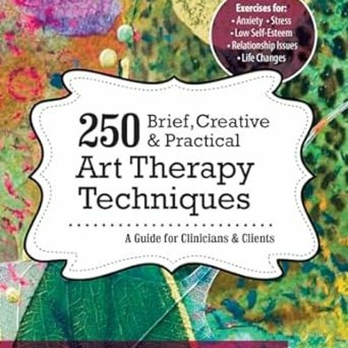 Stream [DOWNL0AD $PDF$] 250 Brief, Creative & Practical Art Therapy ...