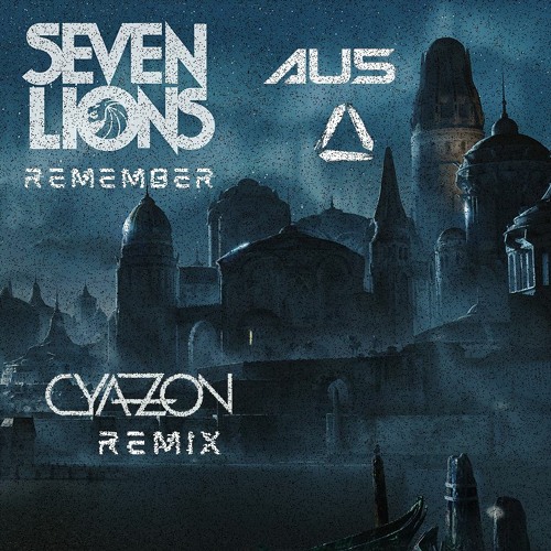 Stream Seven Lions, Au5, & Crystal Skies - Remember [Cyazon Remix Flip] by Cyazon | Listen ...