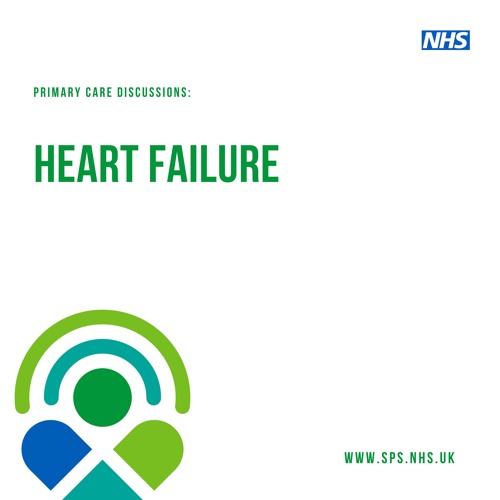 Stream episode Primary Care Discussions: Heart Failure by NHS ...