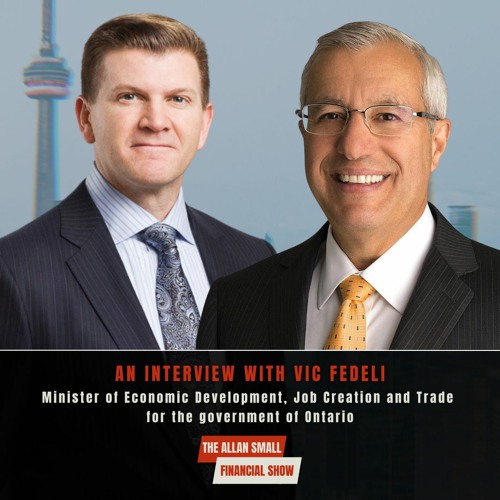 Stream episode An Interview with Vic Fedeli - Attracting New Business to Ontario by Allan Small ...