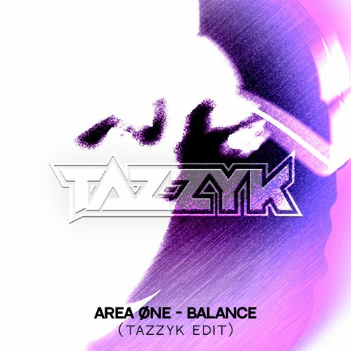 Stream AREA ØNE - Balance (Tazzyk Edit) FREE DL by Tazzyk | Listen ...