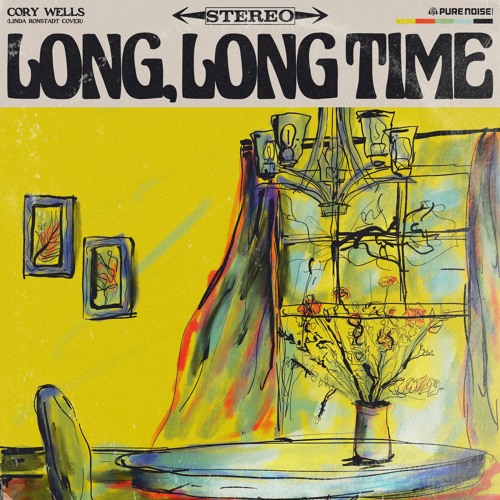 Stream Cory Wells "Long Long Time" (Linda Ronstadt cover) by Pure Noise ...