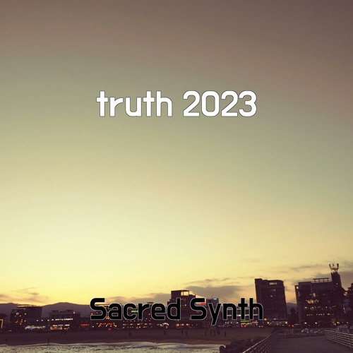 Stream truth 2023 by Sacred Synth | Listen online for free on SoundCloud