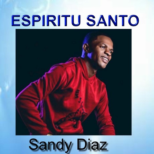 Stream Espíritu Santo - Sandy Diaz by Sandy Diaz | Listen online for ...