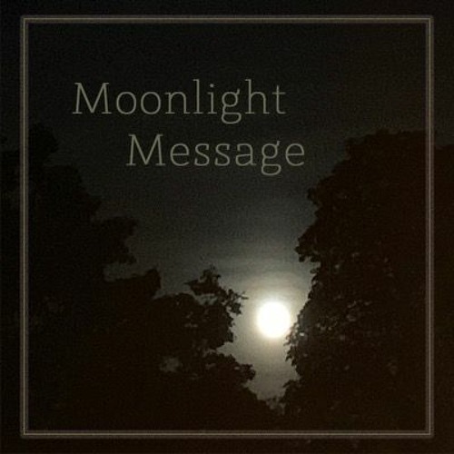 Stream Moonlight Message by marcancion | Listen online for free on SoundCloud