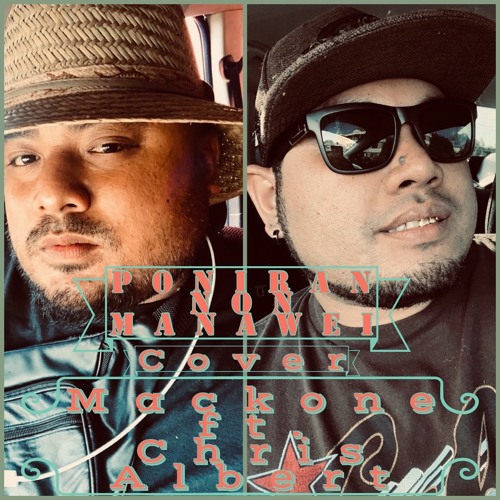 Stream PONIRAN NON MANAWEI COVER MACKONE FT.CHRIS ALBERT by CHRIS ...