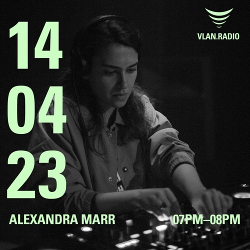 Stream Alexandra Marr - 14/04/23 by vlan.radio | Listen online for free ...