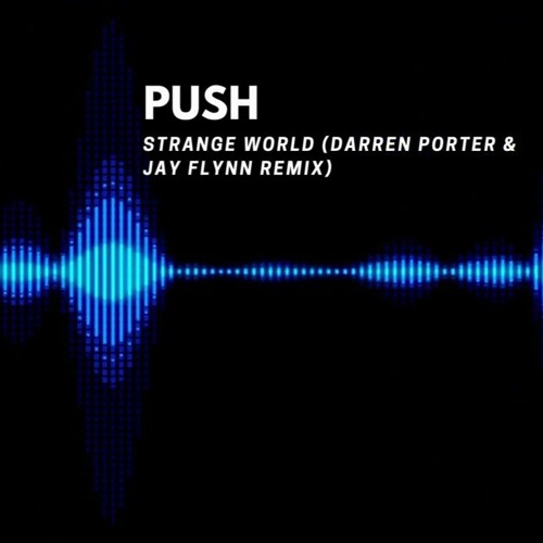 Stream Push - Strange World (Darren Porter Extended Remix) by Sonyak ...