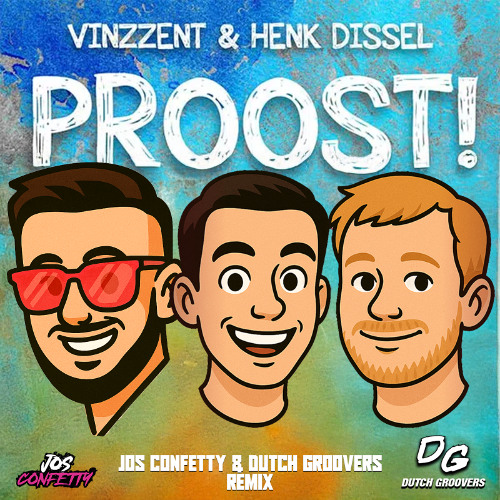 Stream Proost - Vinzzent, Henk Dissel (Jos Confetty & Dutch Groovers ...