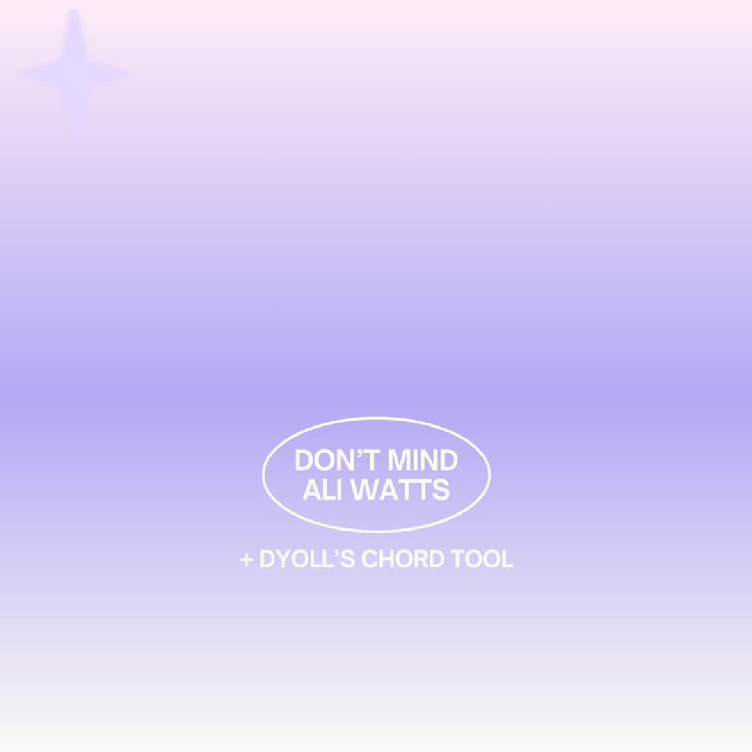 Stream Ali Watts - Don't Mind (Dyoll's Chord Tool) by Dyoll | Listen ...