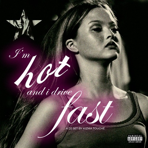 Stream I'M HOT AND I DRIVE FAST by Kizma Touché | Listen online for ...