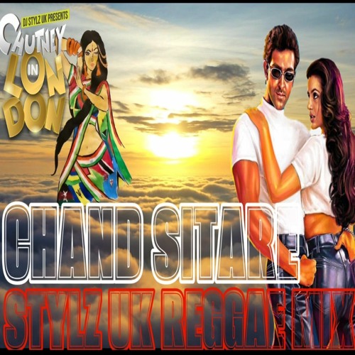Stream Chand Sitare - (Chutney In London's Stylz UK Reggae Remix) by ...