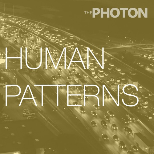 Stream Human Patterns by The Photon | Listen online for free on SoundCloud
