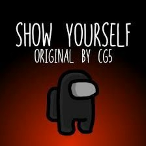 Stream Show Yourself - CG5 Among Us Song by Imposter's Live | Listen ...