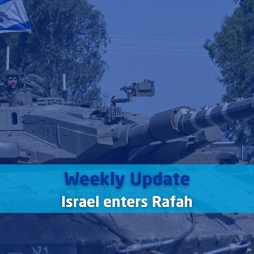 Stream Weekly Update 10 May 2024 - Israel enters Rafah by Christians ...