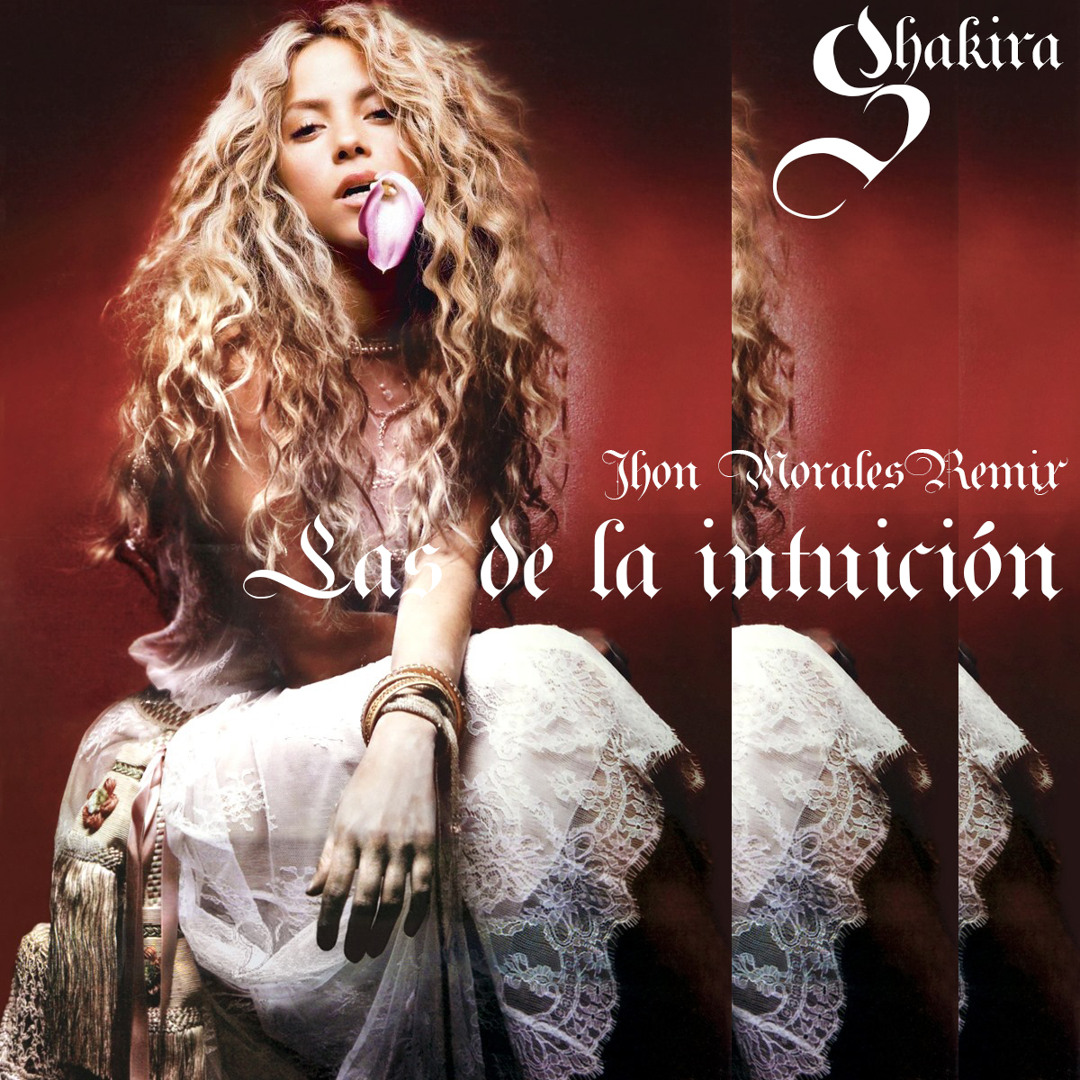 Stream Las de la Intuición - Shakira (Jhon Morales Remix) by Jhon ...