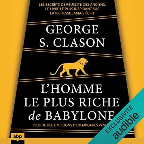 Stream Livre Audio Gratuit 🎧 : L’homme Le Plus Riche De Babylone, De ...